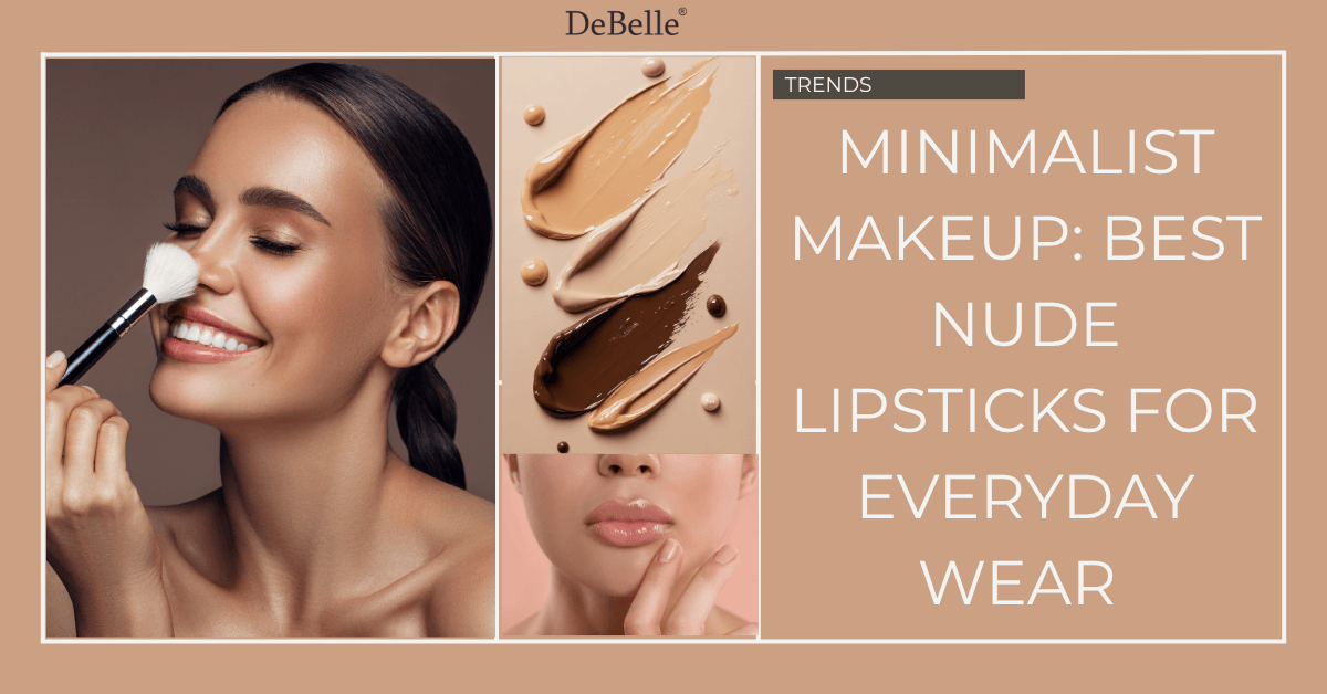 Minimalist Makeup: Best Nude Lipsticks for Everyday Wear | DeBelle ...