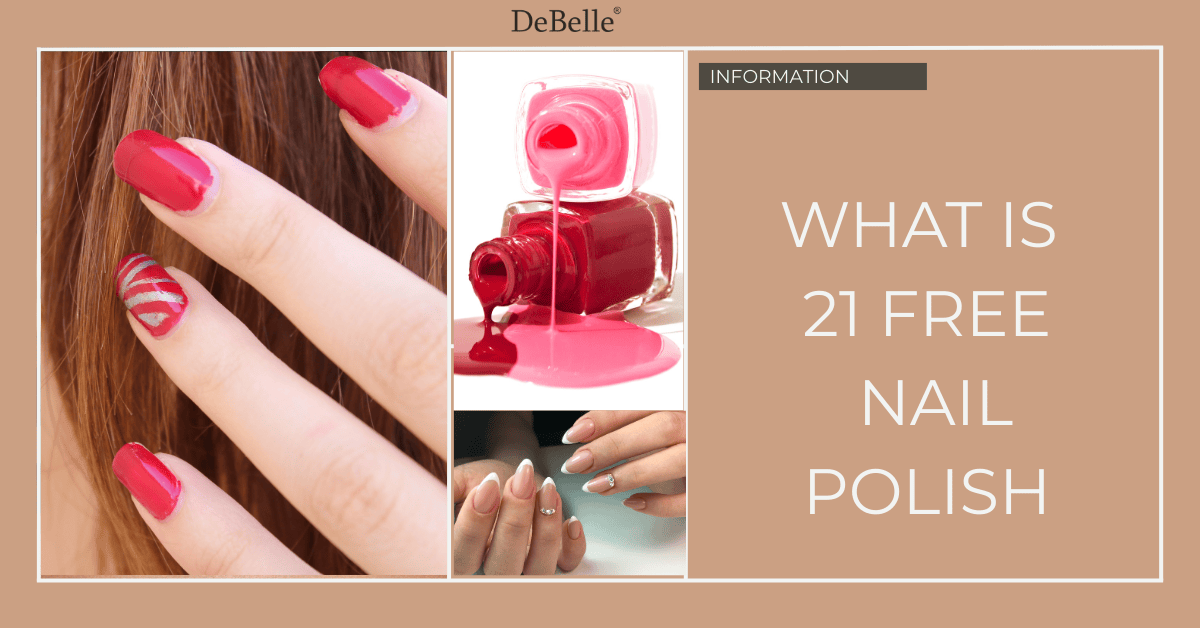 What is 21 free Nail Polish ? – DeBelle Cosmetix Online Store